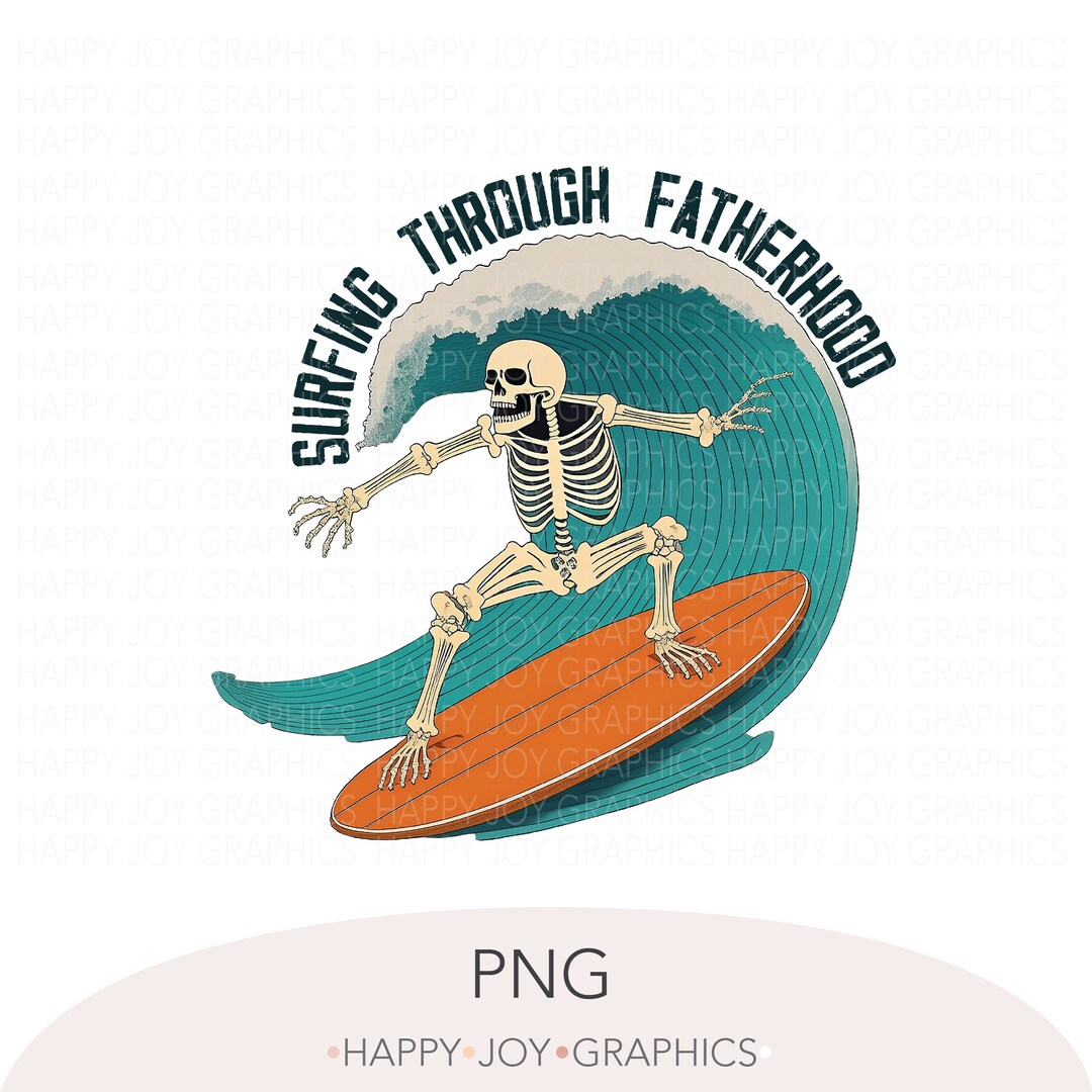 Surfer Skeleton Png Surfing Png Dad Png Surfboard Png Rad Dad Png Funny ...