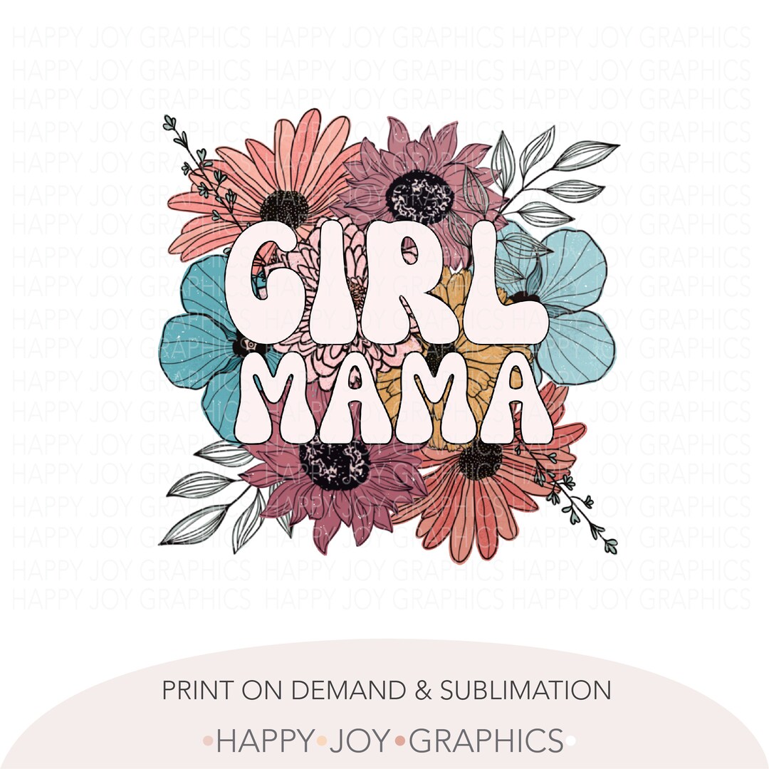 Girl Mama Png Mamas Girl Wildflower Girl Mom Shirt Png Floral Girl Mama ...
