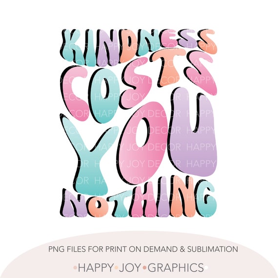 Kindness Quote Png Kindness Png Sublimation Positivity Quote - Etsy