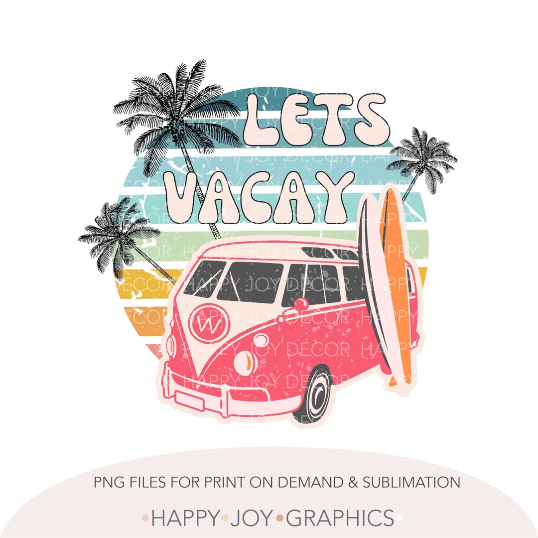 Lets Vacay Png Summer Vacation Png Vacay Mode Happy Camper - Etsy