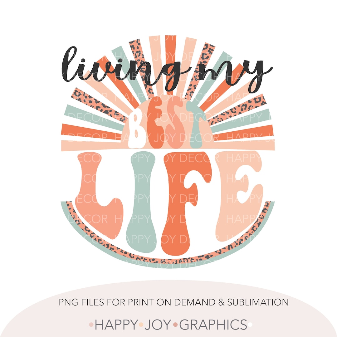 Living My Best Life Png Sublimation Retro Png Positive Quote - Etsy