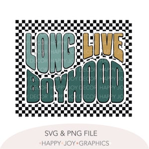 Long Live Boyhood Svg Retro Boy Svg Toddler Boy Shirt Svg Boy Hood Svg ...