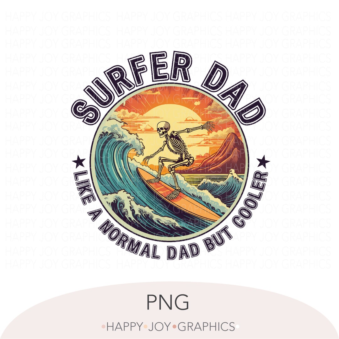 Surfer Dad Png Skeleton Png Surfing Png Rad Dad Png Surfboard Png Funny ...