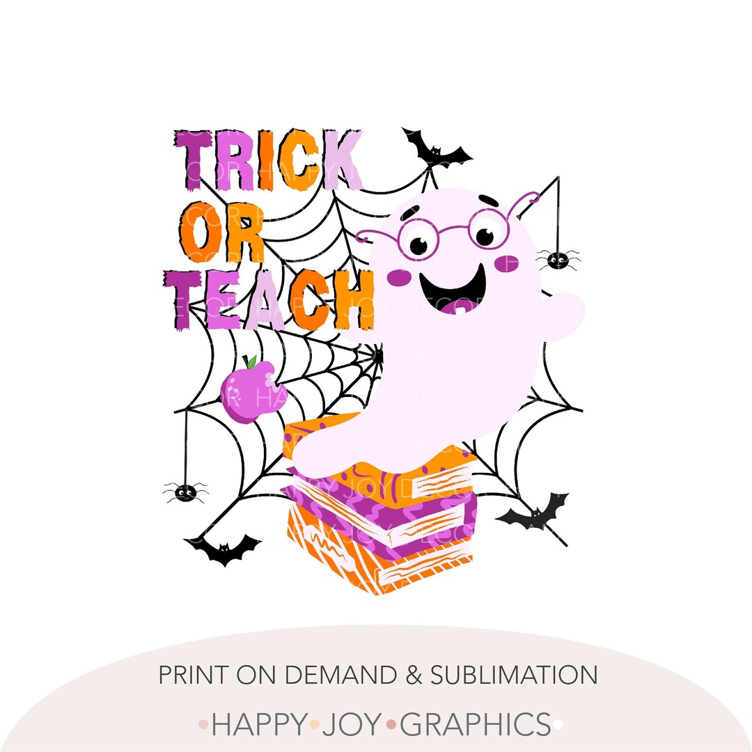 Trick or Teach Png, Halloween Teacher Png, Ghost Png, Spooky Teacher ...