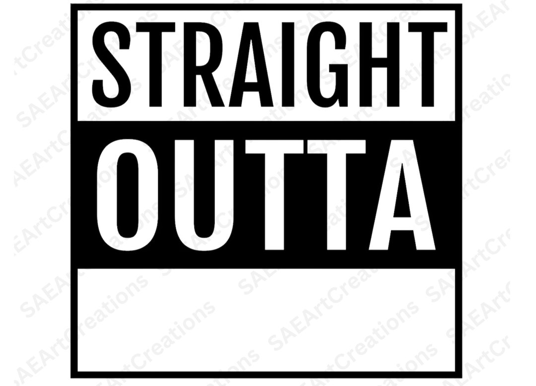 Straight Outta PNG, Straight Outta SVG, Straight Outta Your Text Png ...
