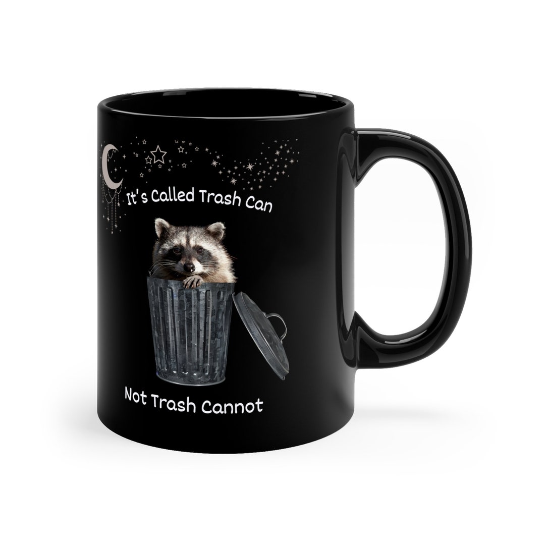 Trash Talkin' Raccoon Mug 11 Oz Black Ceramic With a Witty Twist, 'it's ...