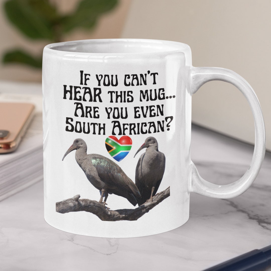 Funny South African Hadedas Ceramic Mug 11oz, If You Can't HEAR This ...