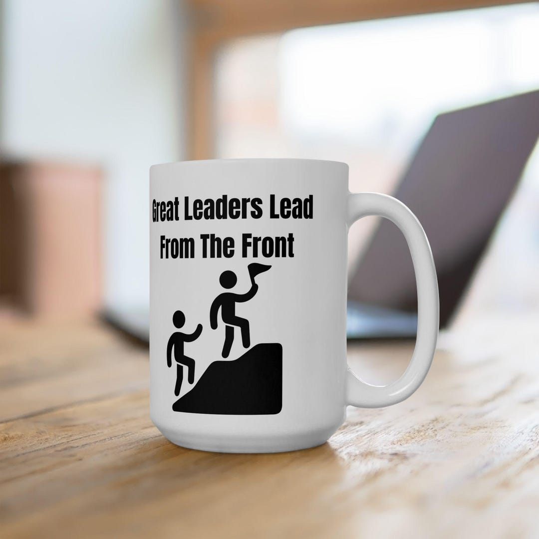 Leadership Mug, Great Leaders Lead From the Front Coffee Cup ...