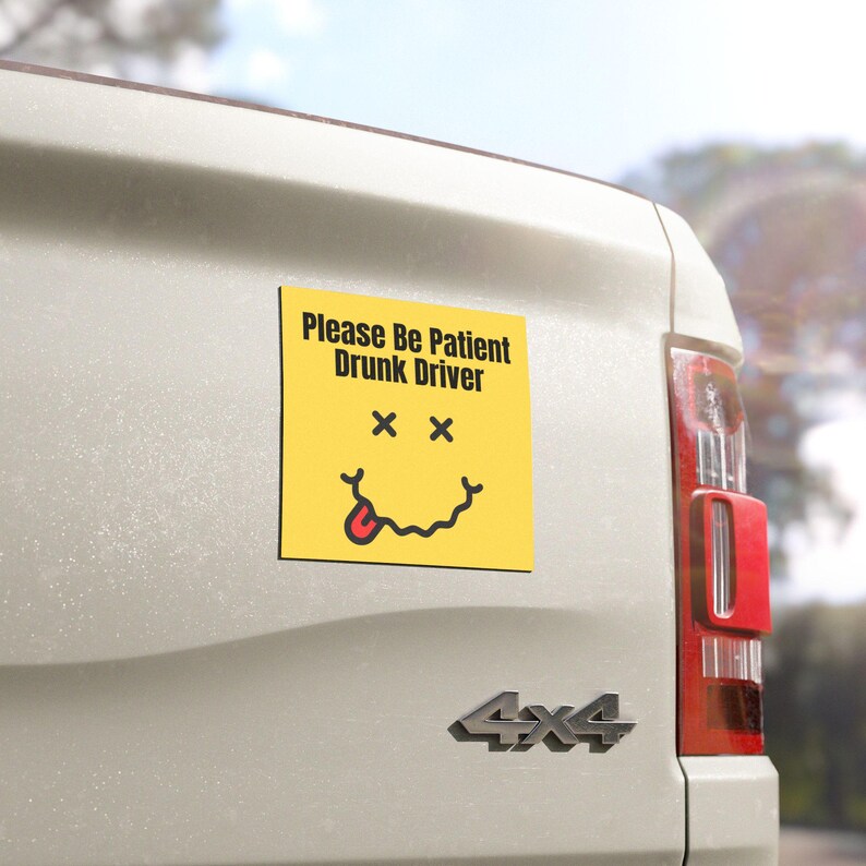 Funny Car Magnets, Humorous Vehicle Magnet, Please Be Patient Drunk ...