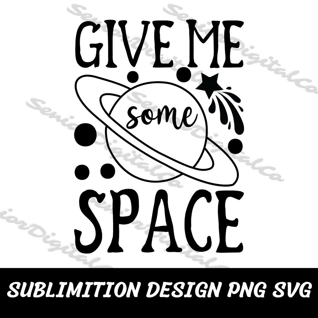 Give Me Some Space Svg,png; for Boys,little Boy,space Png, Planets Cute ...