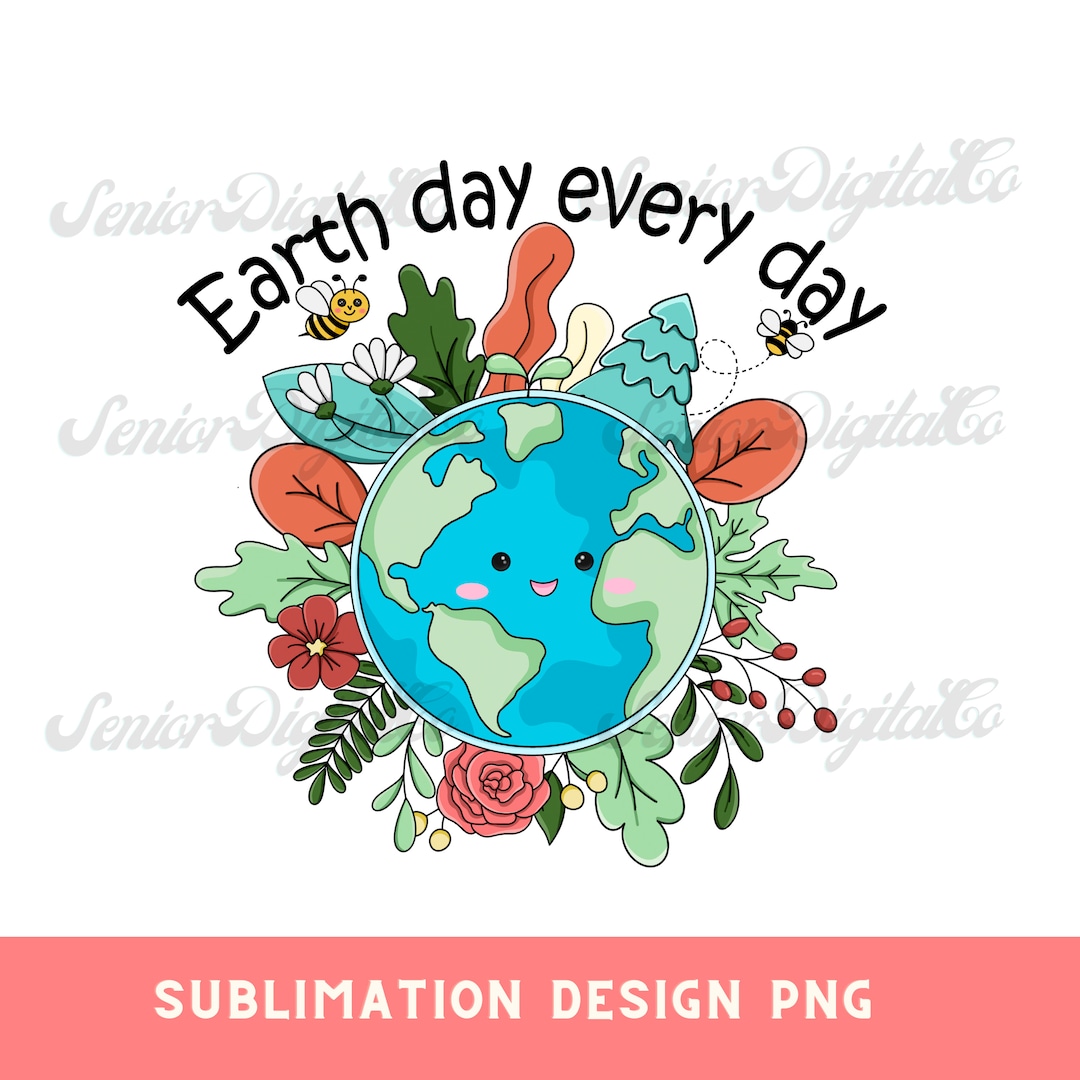 Earth Day Png ,earth Day Everyday Png, Earth Day Shirt Png , Mother ...