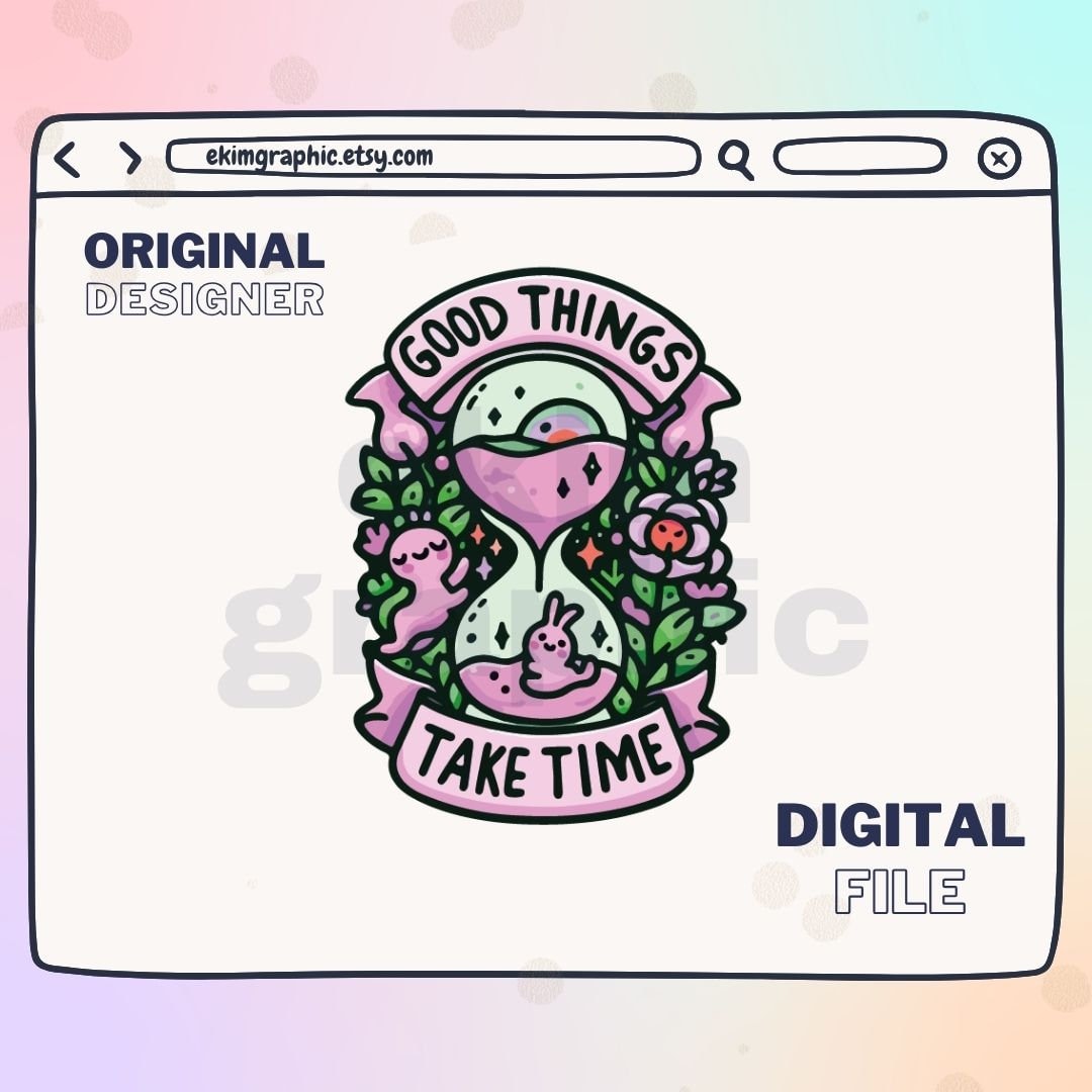 Good Things Take Time SVG PNG JPG Digital Download Sticker Funny Meme ...