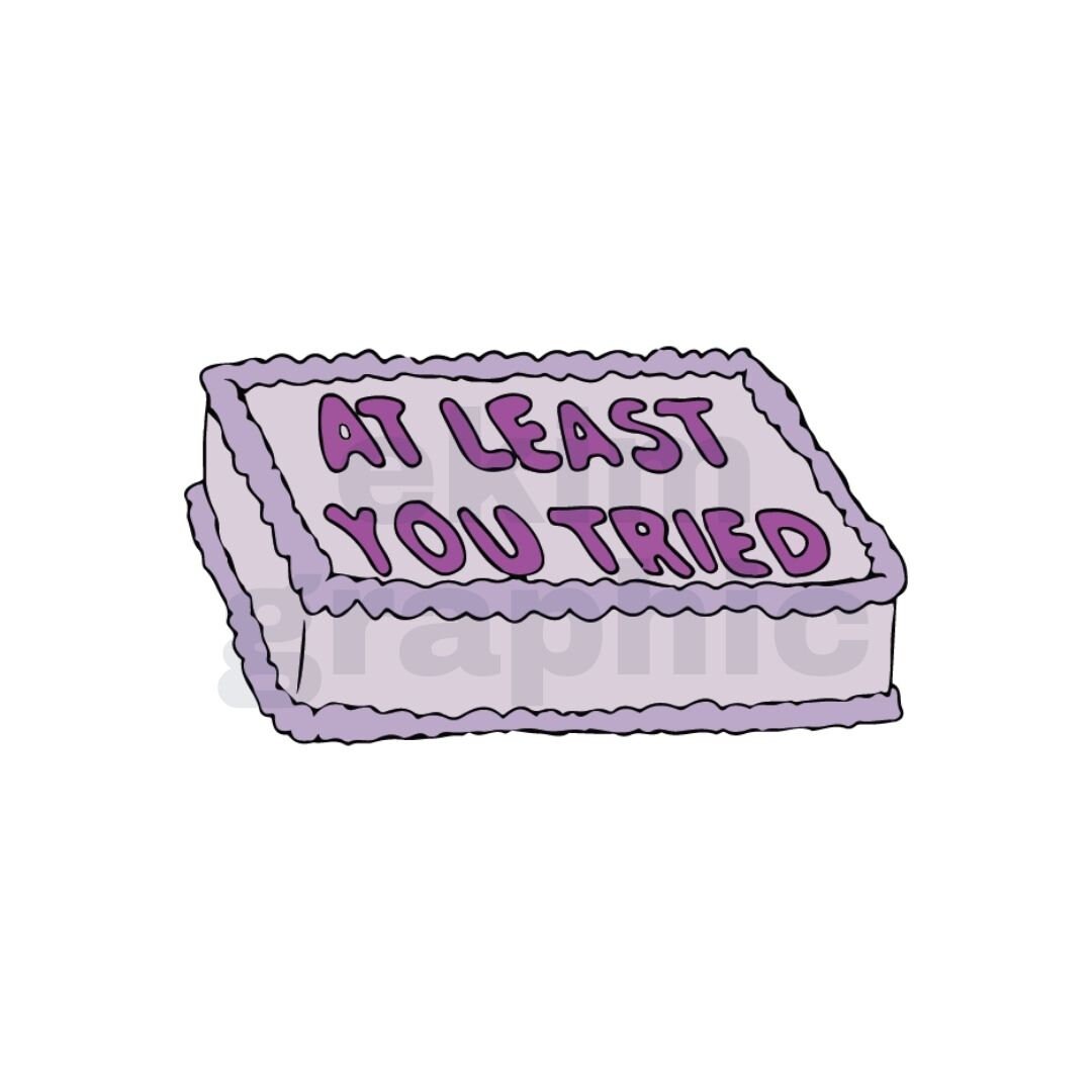 At Least You Tried Svg Png Digital Download Sticker T Shirt Design Etsy