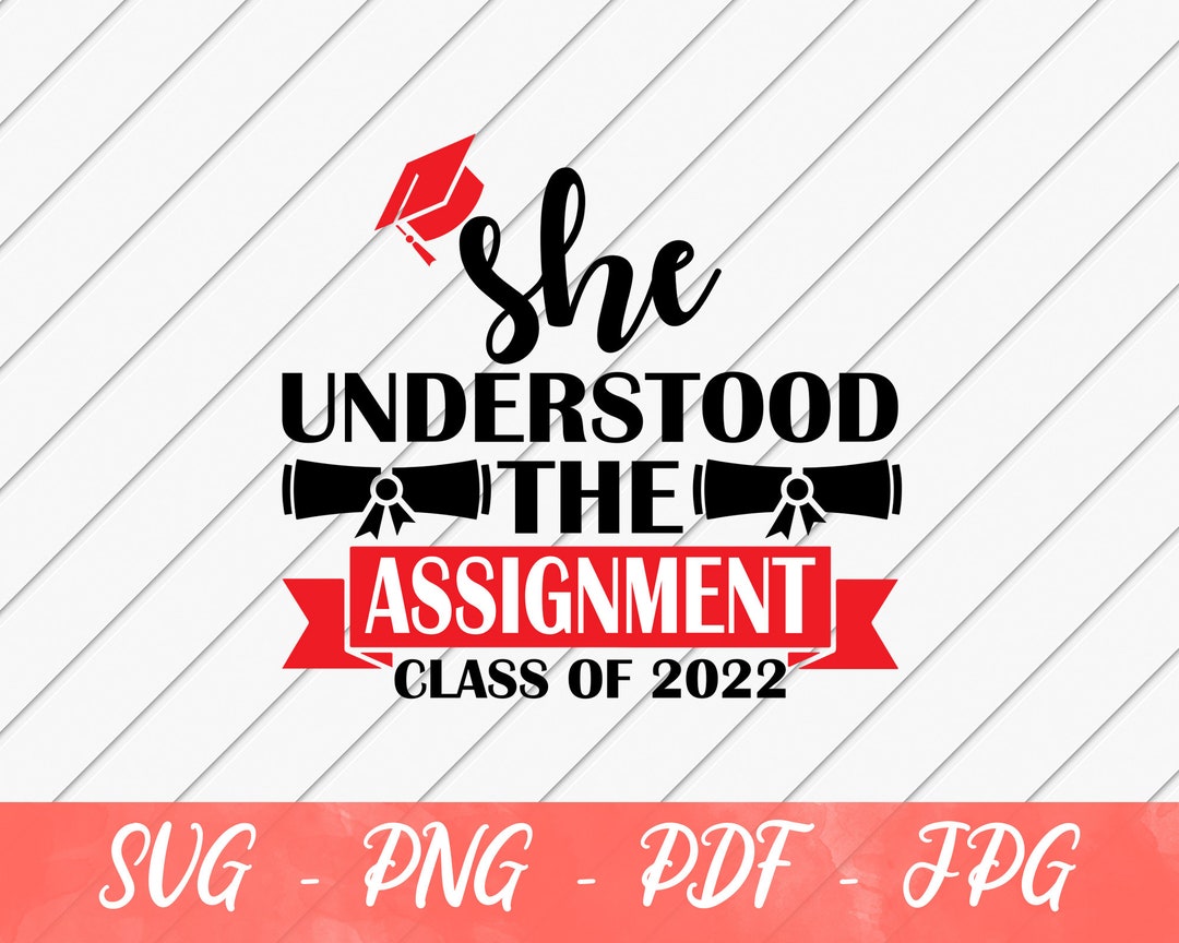 She Understood the Assignment Svg, Graduation Svg, Graduation Gifts ...