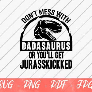 Don't Mess With Dadasaurus, Dinosaur Svg, Funny Svg, Dad Svg, Gift for ...