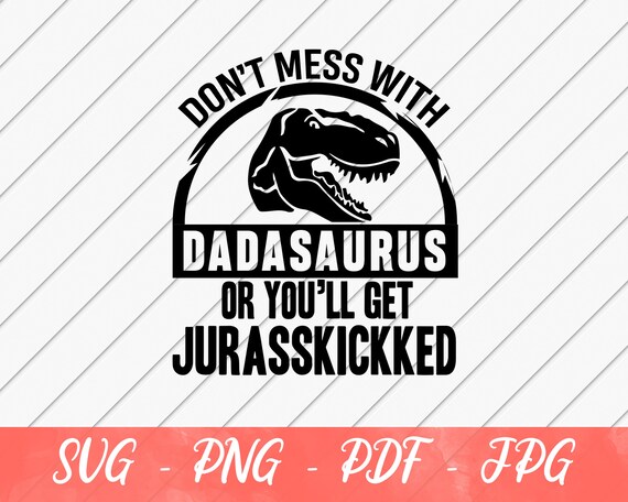 Don't Mess With Dadasaurus Dinosaur Svg Funny Svg Dad | Etsy