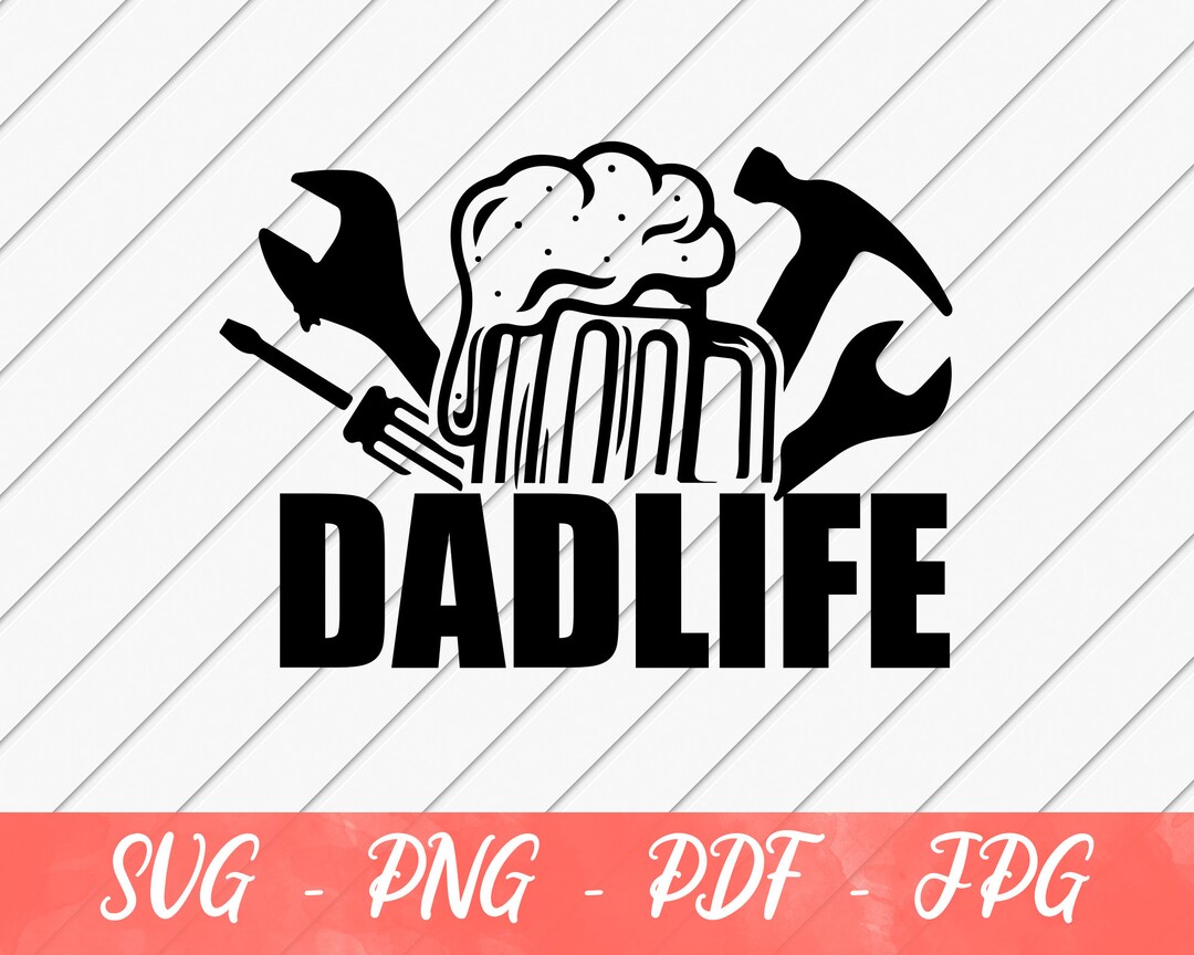Dadlife, Beer Mug Svg, Funny Svg, Dad Svg, Gift for Dad, Dad Svg ...
