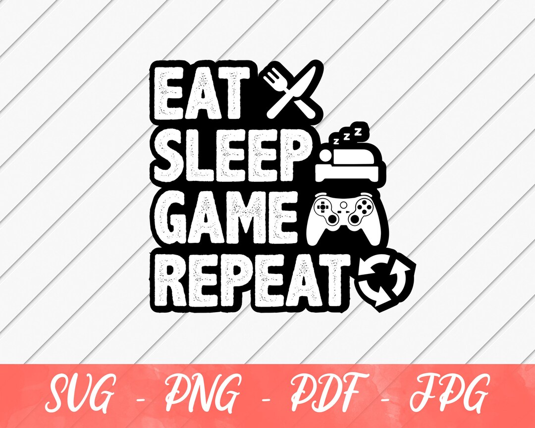 Eat Sleep Game Repeat, Game Controller Svg, Gaming Svg, Gaming Shirt ...