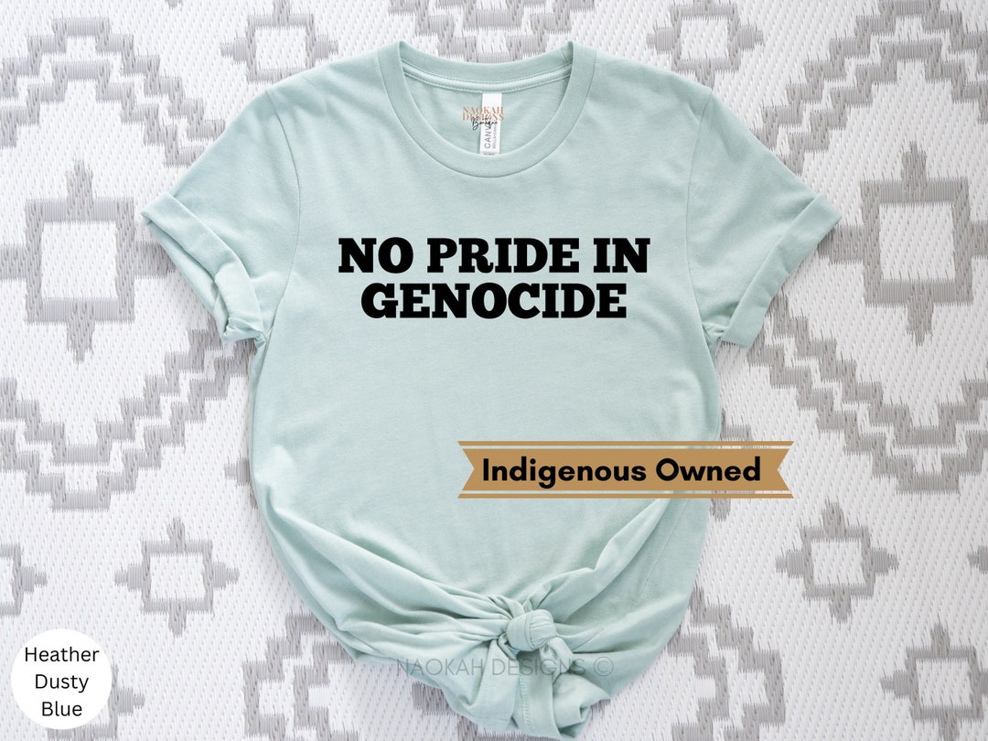 No Pride in Genocide Shirt Indigenous Owned No One is - Etsy