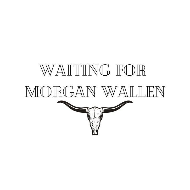 Waiting for Morgan Wallen Logo PNG/SVG - Etsy