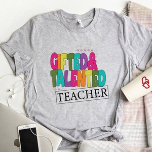 Gifted and Talented Teacher Shirt, Gifted and Talented Teacher Gift ...