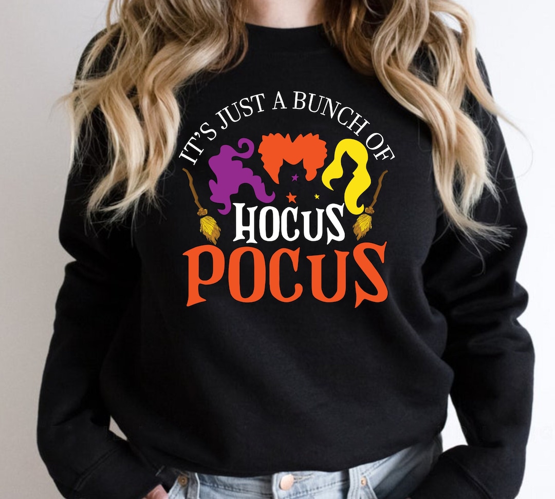It's Just A Bunch of Hocus Pocus Sweatshirt, Sisters Sweatshirt ...