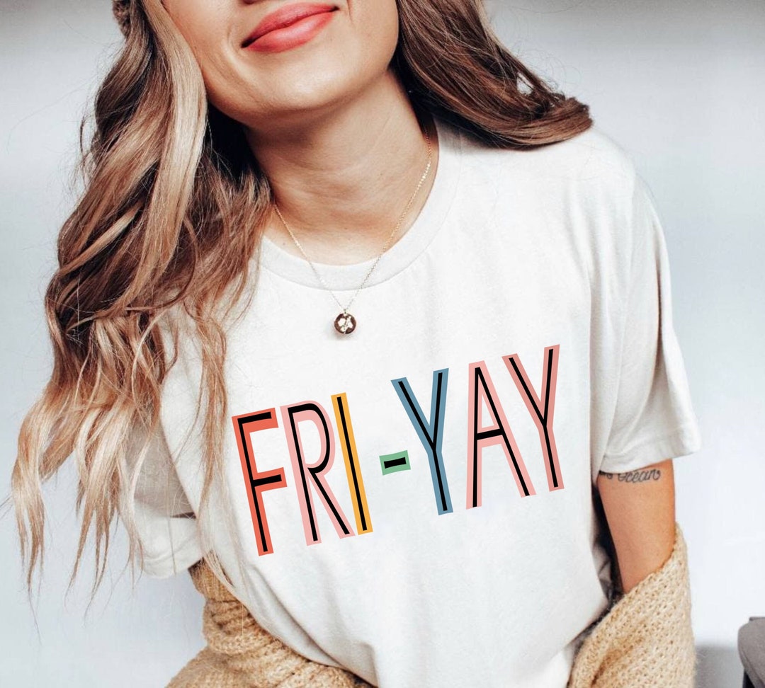 Fri-yay Shirt, Friday Weekend Shirt, Friyay Teacher Shirt, Gift for ...