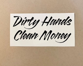 Dirty Hands Clean Money Decal | Etsy