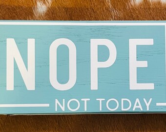 Nope Not Today Sign - Etsy