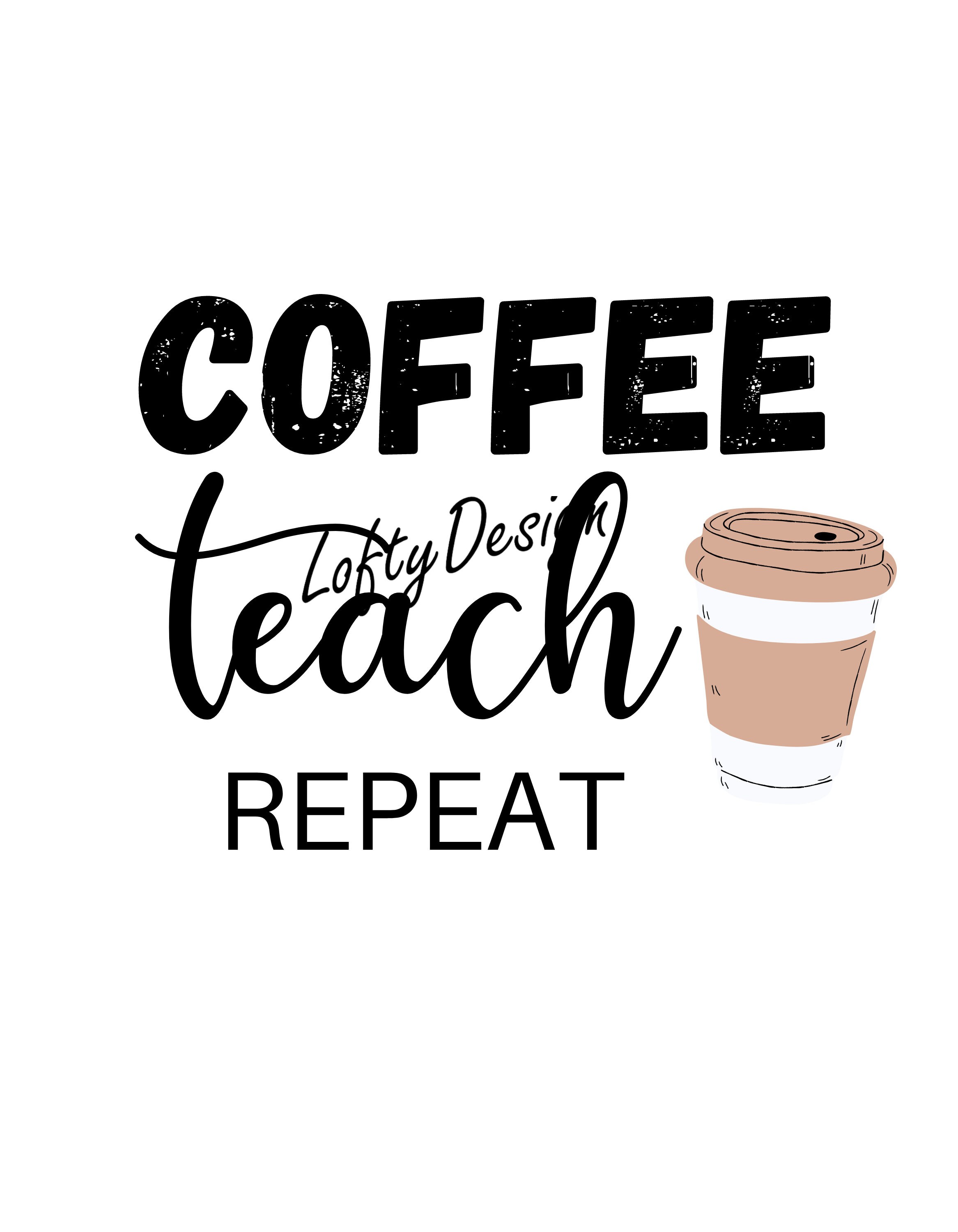 Coffee Teach Repeat, SVG, PNG, Digital Download, Coffee Teach Repeat ...