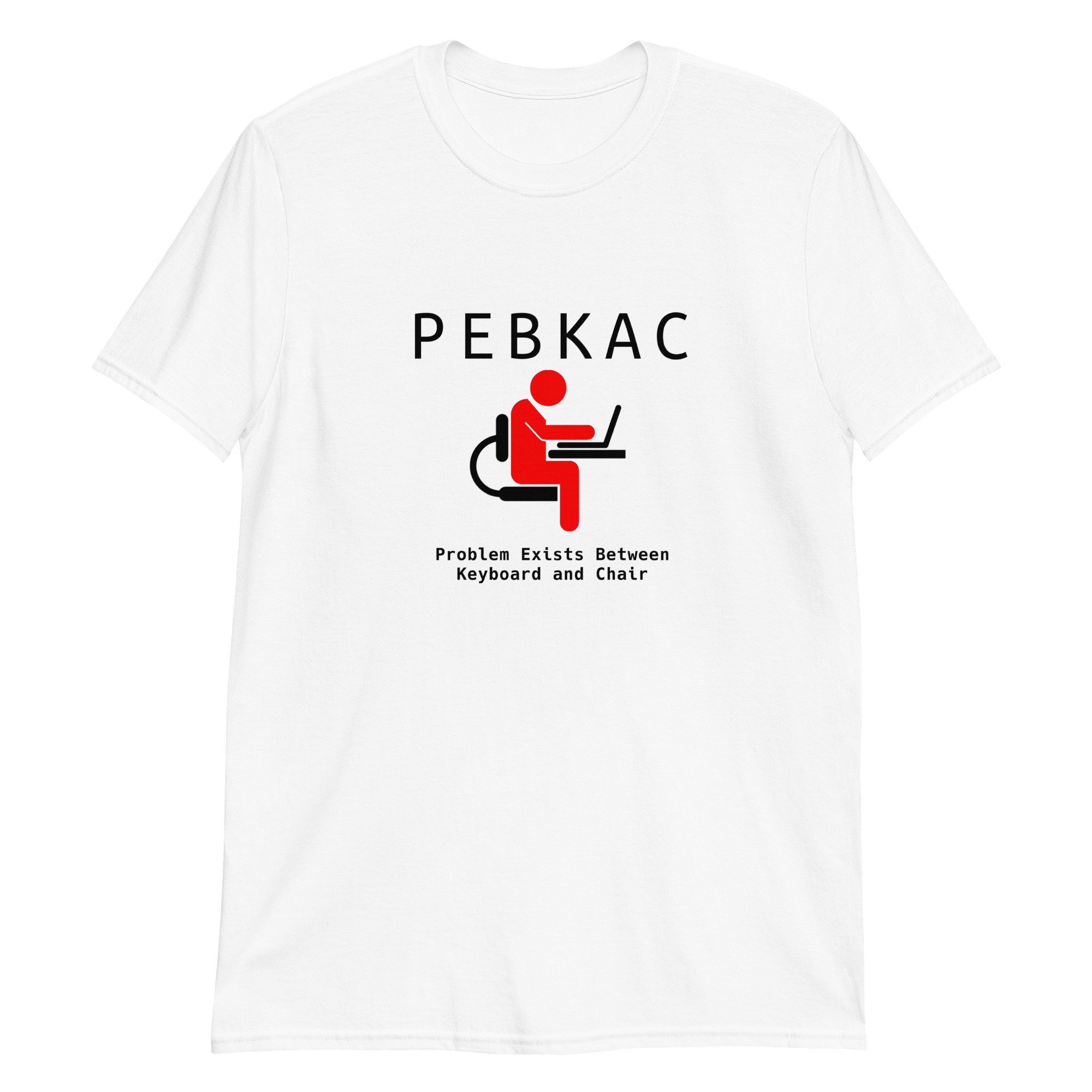 PEBKAC, Problem Exists Between Keyboard and Chair, Computer Humor ...