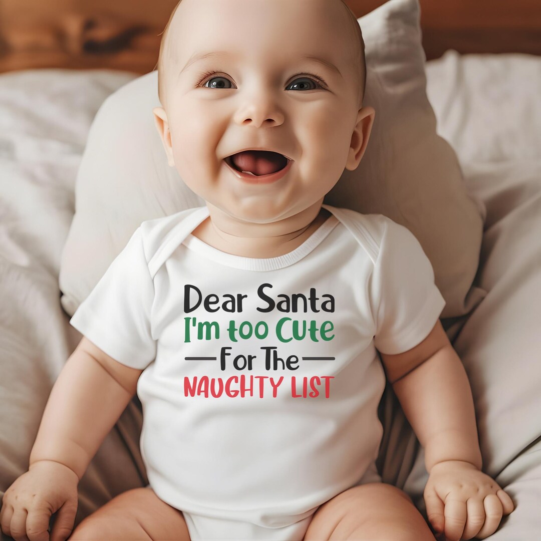 Dear Santa, I'm Too Cute for the Naughty List. Baby Bodysuit. Unisex - Etsy