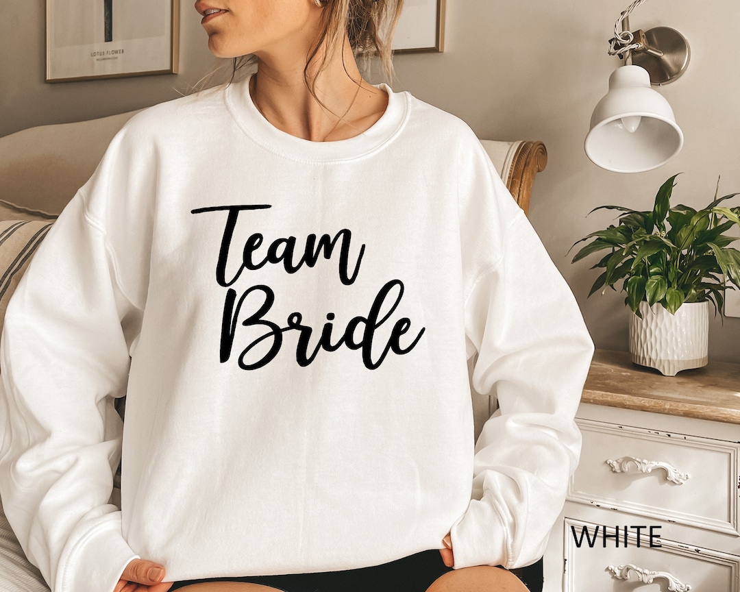 Team Bride Sweatshirt, Bride Gift, Wedding Team Sweatshirt, Team Bride ...