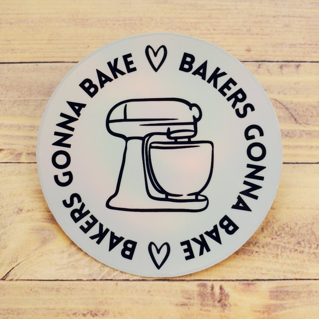 Bakers Gonna Bake Holographic Sticker - Etsy
