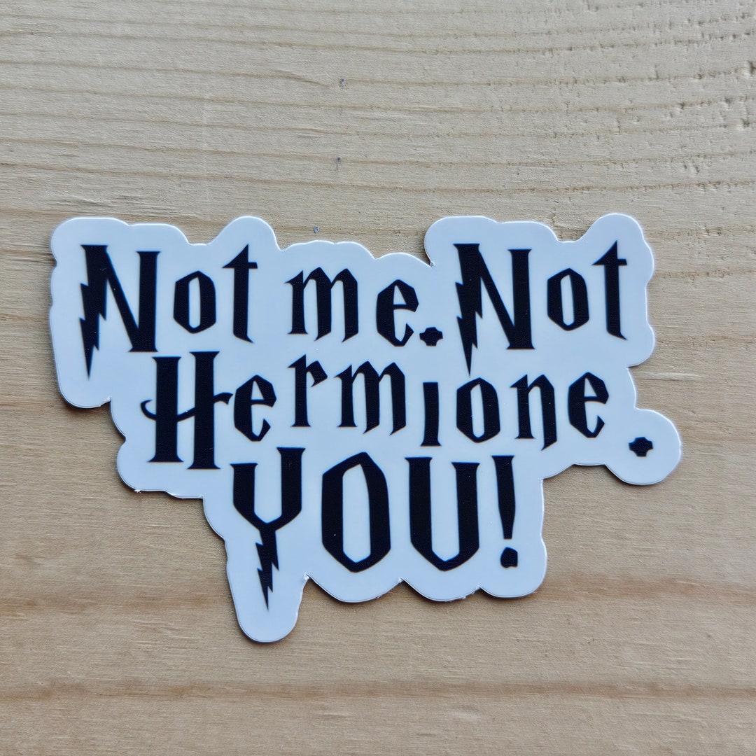Not Me Not Hermione You! Vinyl Sticker: Wizard Chess Quote - Etsy
