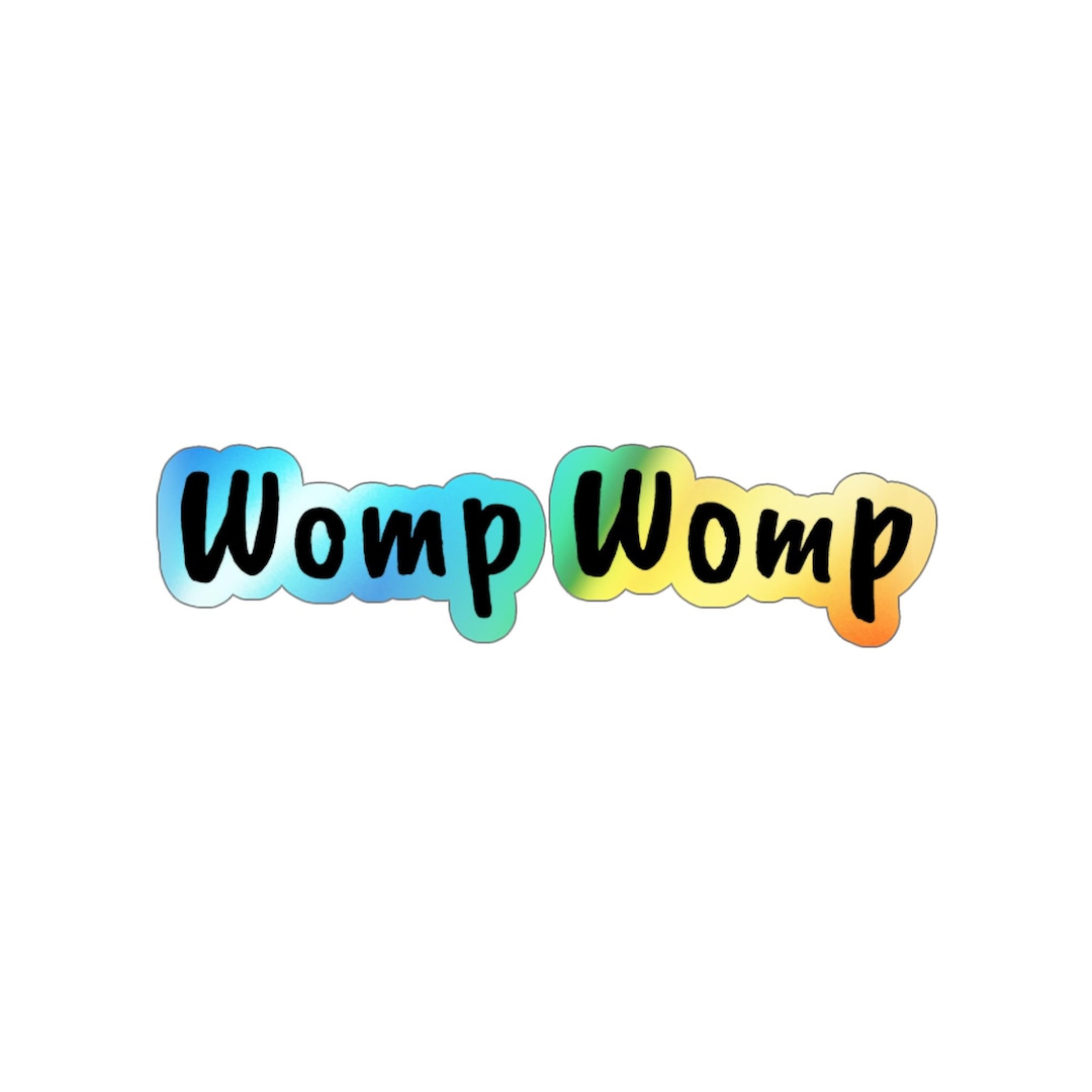 Womp Womp Halographic Vinyl Sticker, Funny Stickers, Sarcastic Stickers ...