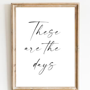 These Are the Days Print Digital Download | Digital Wall Art | These ...