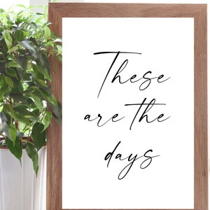 These Are the Days Print Digital Download | Digital Wall Art | These ...