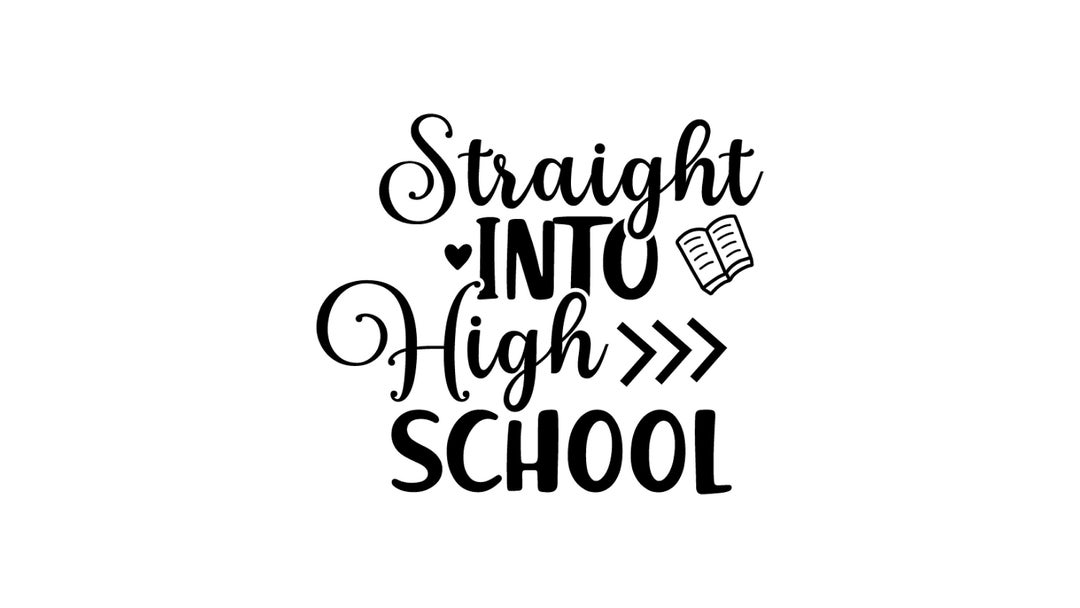 Straight Into High School Svg, High School Tshirt Svg, High School Svg ...