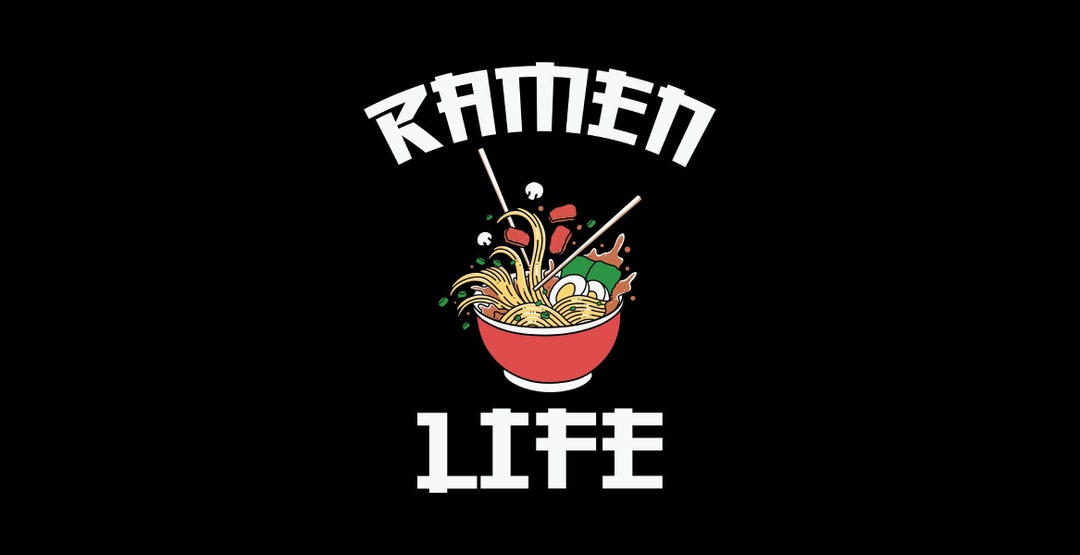 Ramen Life Svg, Funny Ramen Png, Ramen Life Png, Ramen Lover Svg Png ...