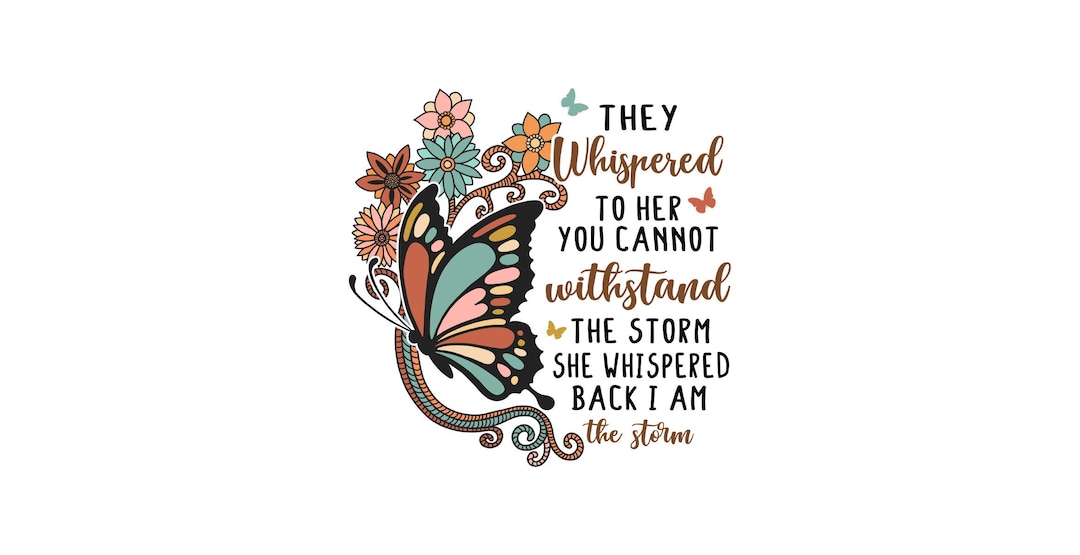 She Whispered I Am the Storm Png, They Whispered to Her PNG, I Am the ...