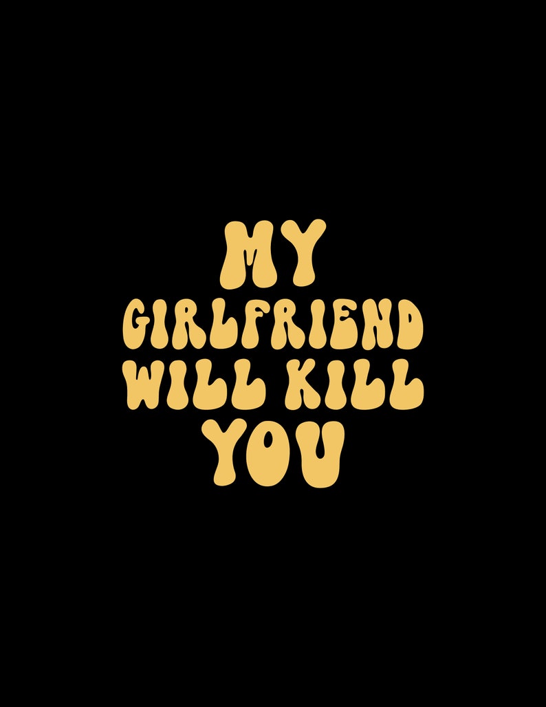 My Girlfriend Will Kill You Svg Relationship T-shirt Png - Etsy