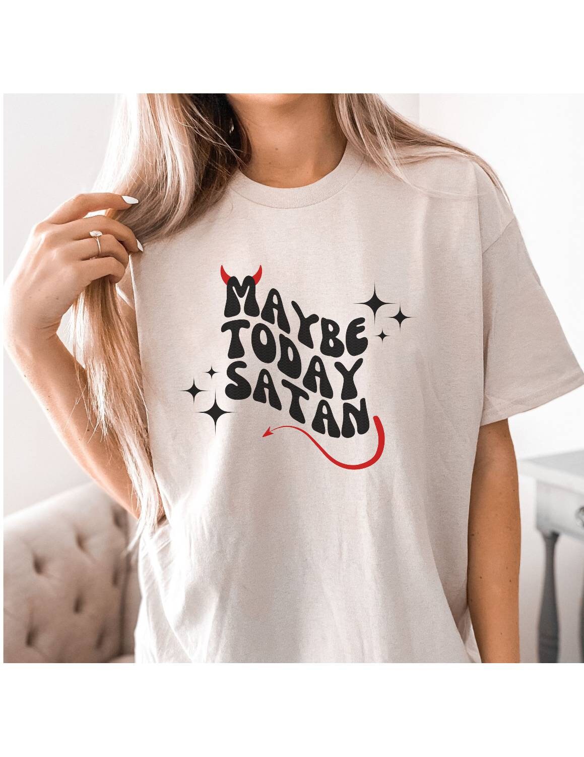 Maybe Today Satan Svg, Funny Svg, Sarcastic T-shirt Design, Wavy Text ...