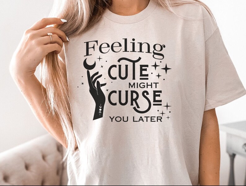 Feeling Cute Might Curse You Later SVG Witchy T-shirt Funny - Etsy