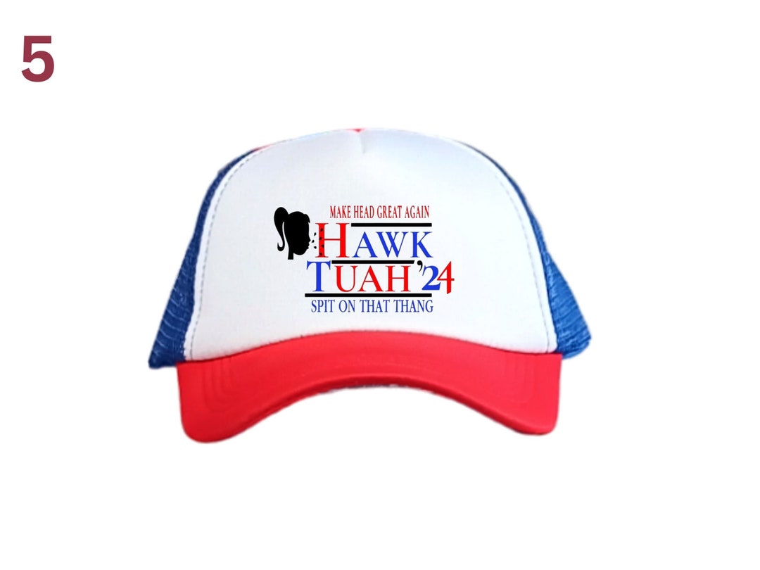 Hawk Tuah '24 Hawk Tuah 2024 Hawk Tuah Spit on That Thang Hat Chapeau ...