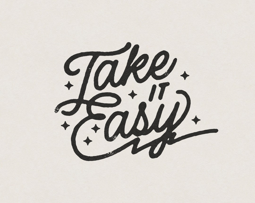 Take It Easy Minimal Motivational and Inspirational Phrase & Saying ...
