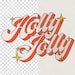 Holly Jolly Script Retro Vintage Minimalist Christmas Transparent PNG ...