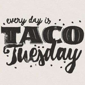 Every Day is Taco Tuesday Cinco De Mayo Mexican and Spanish Holiday ...