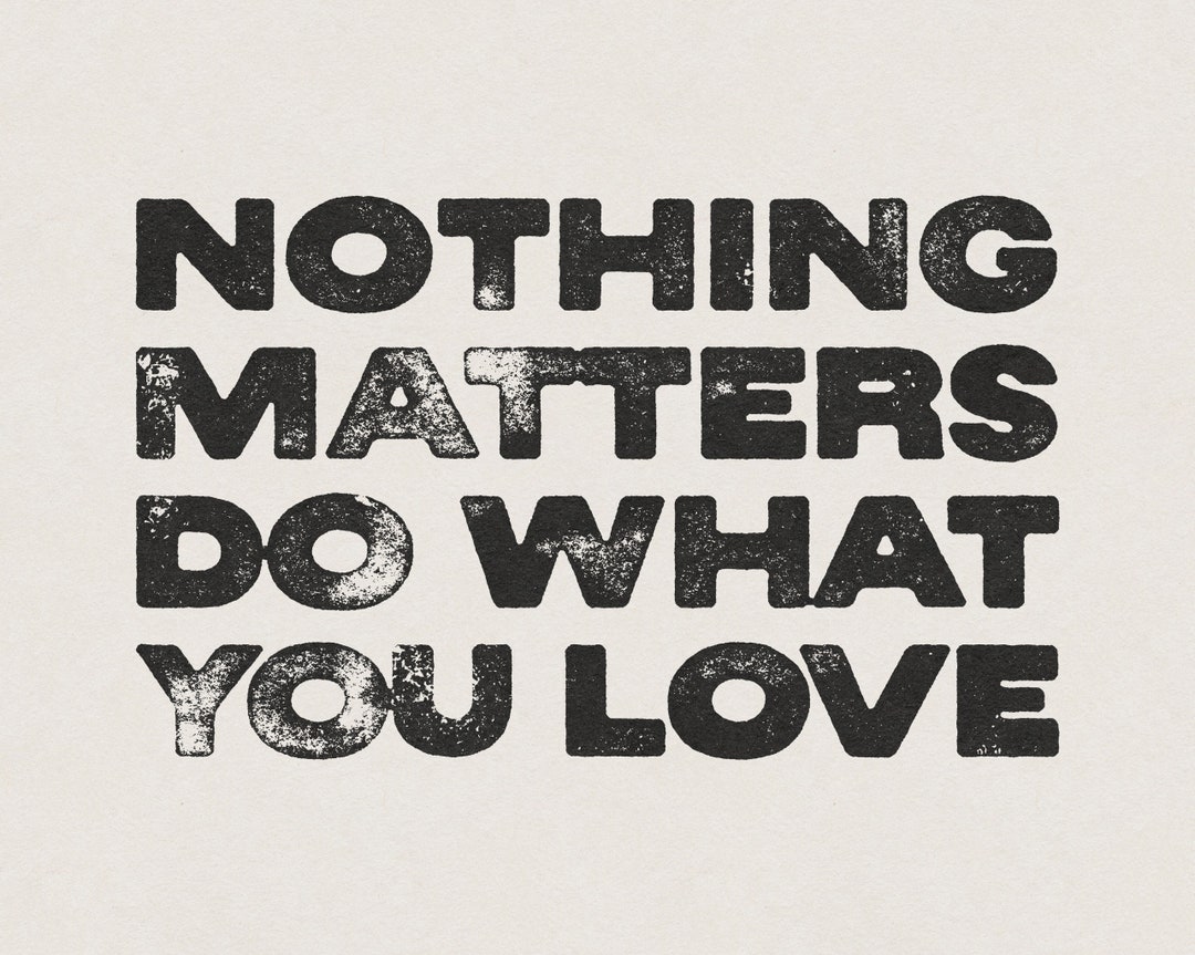Nothing Matters Do What You Love Cute Inspirational and Motivational ...