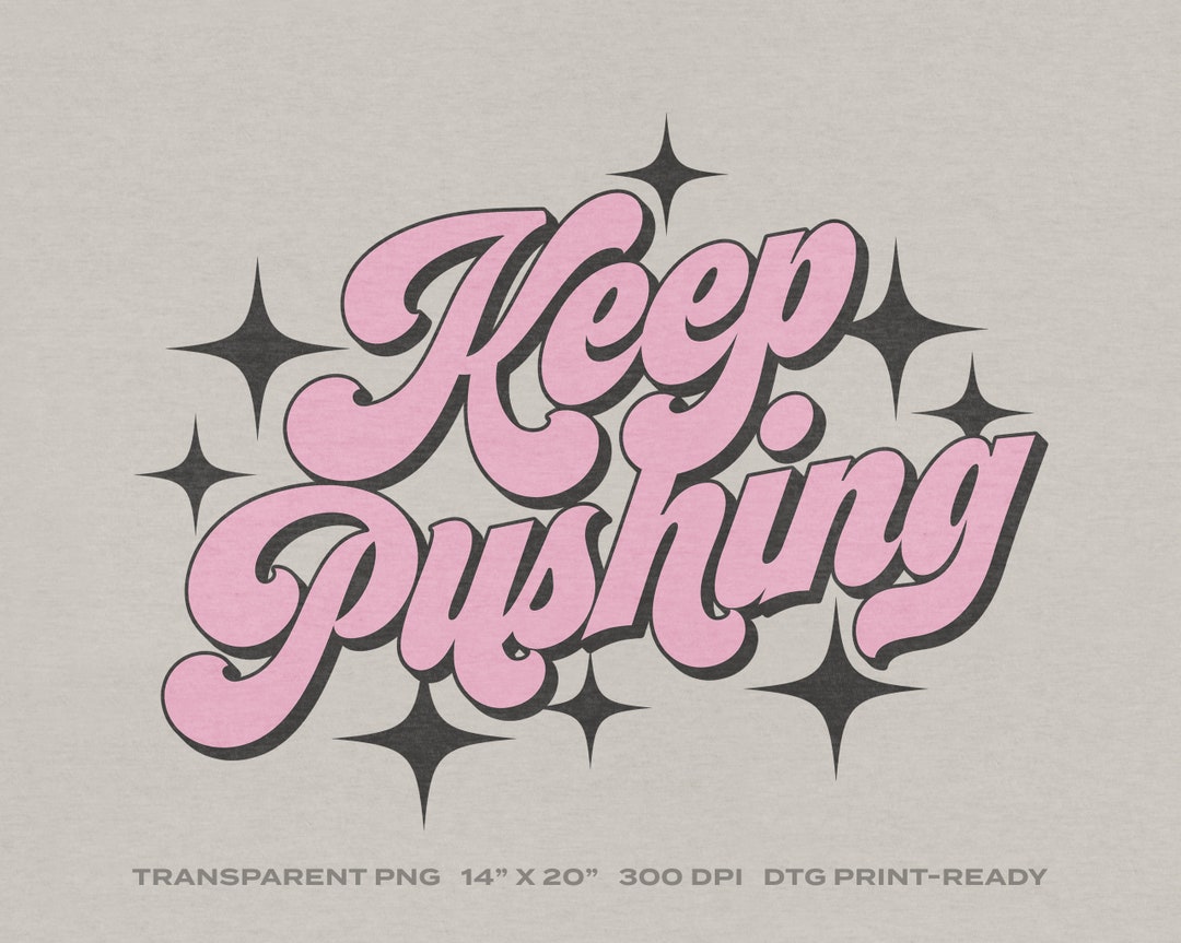 Keep Pushing Inspirational Saying Transparent PNG Digital Download for ...